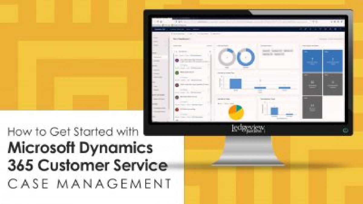 How to Get Started with Microsoft Dynamics 365 Customer Service Case ...
